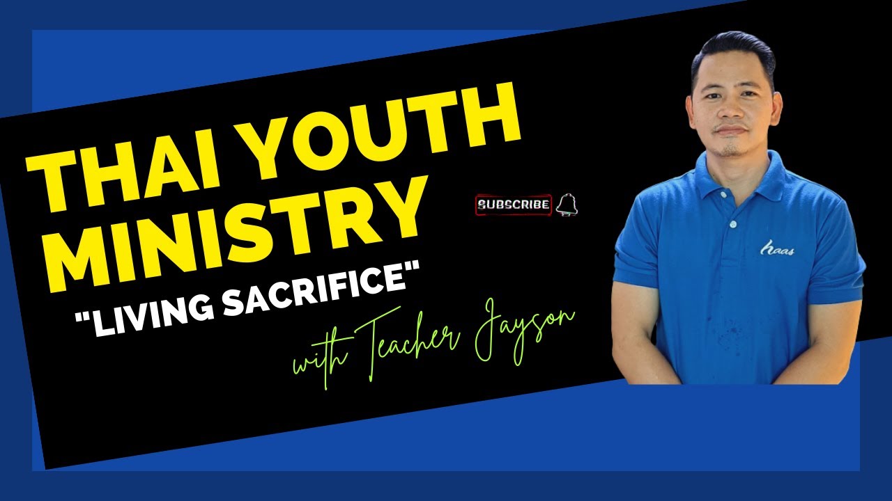 Thai Youth Ministry with Teacher Jayson "Living Sacrifice" Romans 12:1 ...