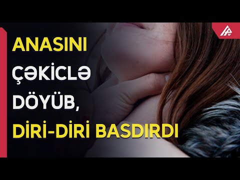 Qızından anasına qarşı VƏHŞİLİK - çəkiclə döydü, DİRİ-DİRİ BASDIRDI