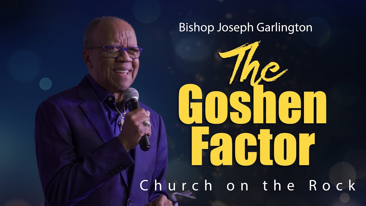 The Goshen Factor | Bishop Joseph Garlington | COTR - YouTube