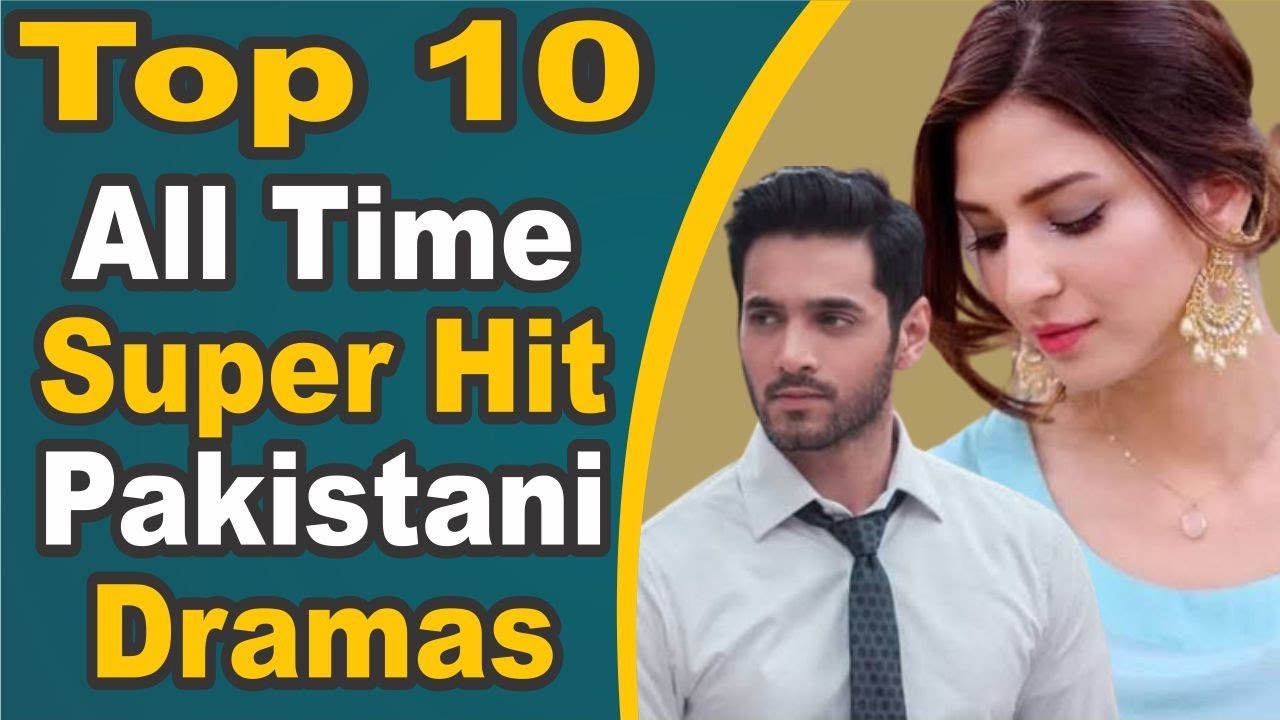 Top 10 All Time Super Hit Pakistani Dramas || Pak Drama TV - YouTube