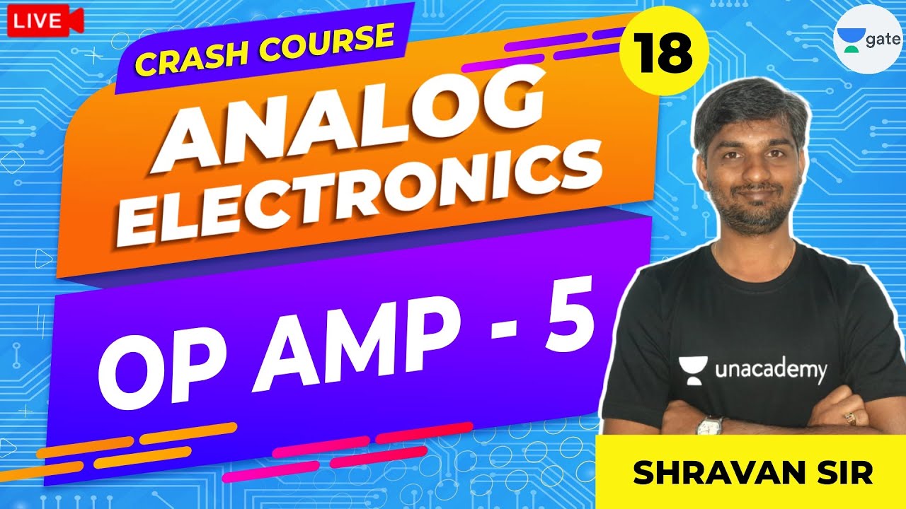 OP AMP - 5 | L - 18 | Analog Electronics | Crash Course | GATE/ESE 2021 ...