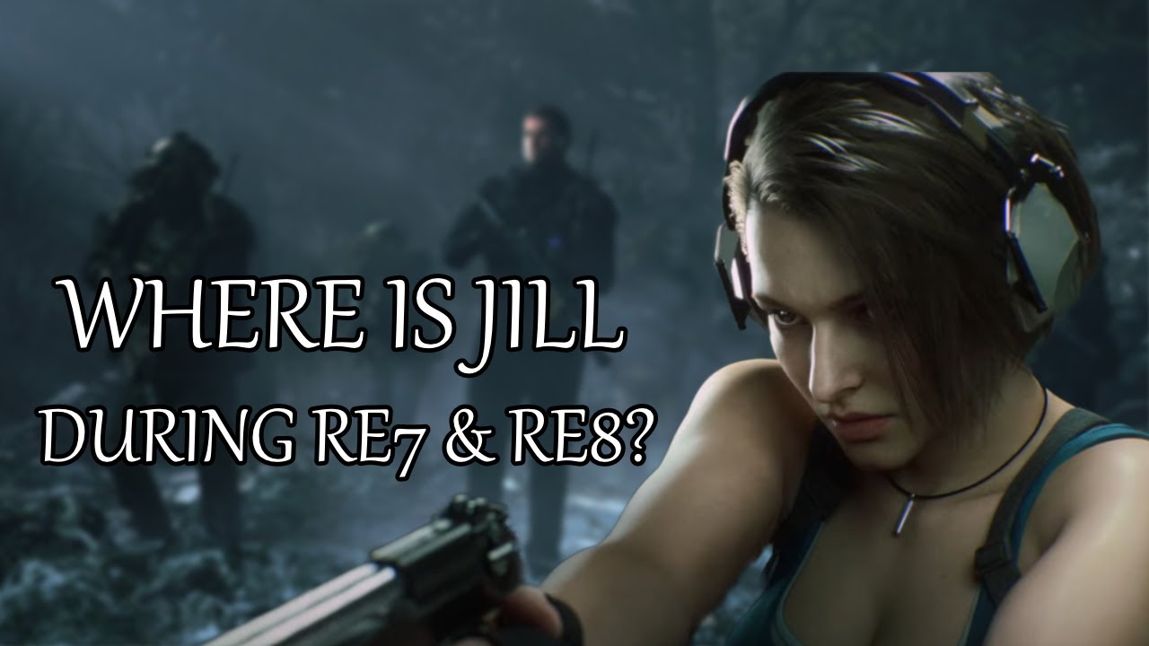 Where is Jill During the Events of RE7 & RE8? - YouTube