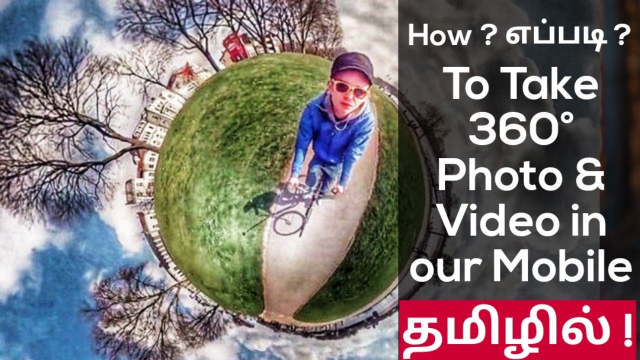 How To Take 360 Degree Photo And Video In Mobile How To Edit 360 how-to-take-360-degree-photo-and-video-in-mobile-how-to-edit-360