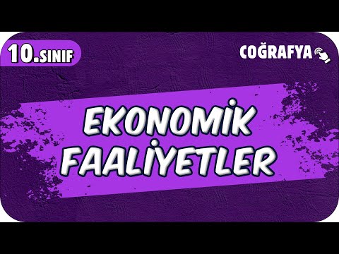 Ekonomik Faaliyetler | 10.Sınıf Coğrafya #2025