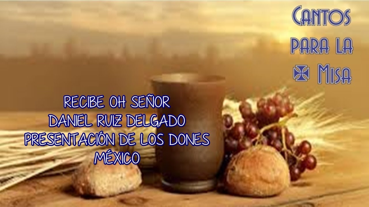 Recibe Oh Señor, Daniel Ruíz Delgado - YouTube