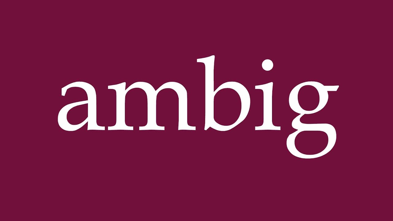 How to Pronounce ''ambig'' (ambiguous) Correctly in German - YouTube