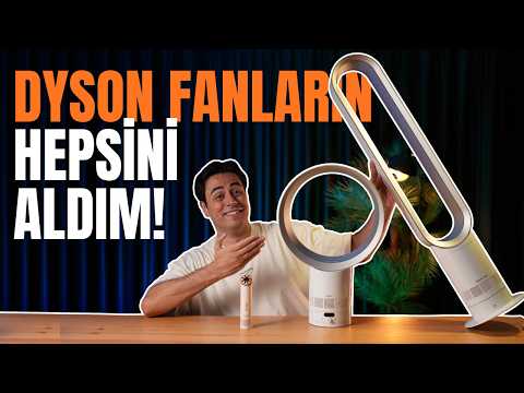 DYSON'IN BÜTÜN PERVANESİZ FANLARINI ALDIM!