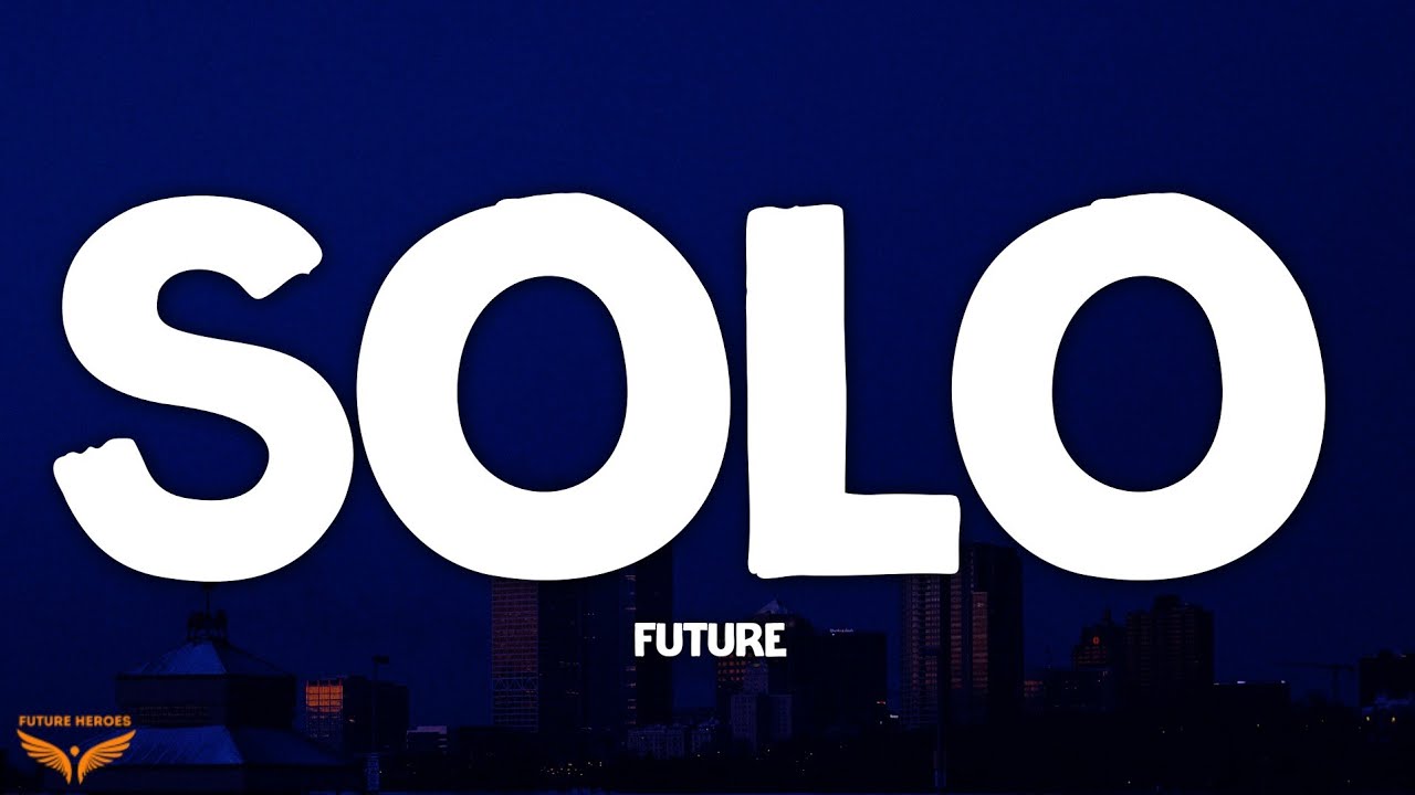 Future - Solo (Lyrics) - YouTube