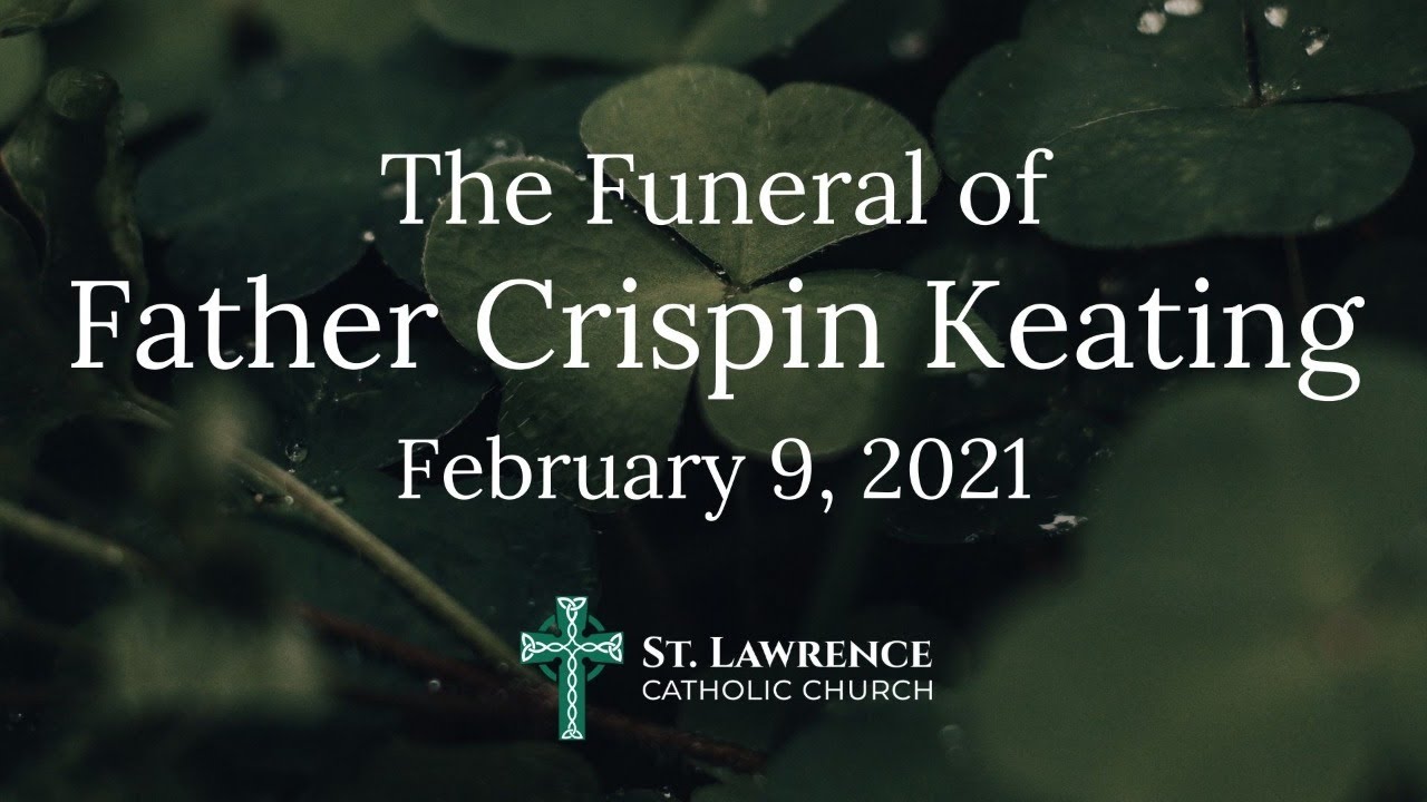 The Funeral of Father Crispin Keating - February 9, 2021 - St. Lawrence ...