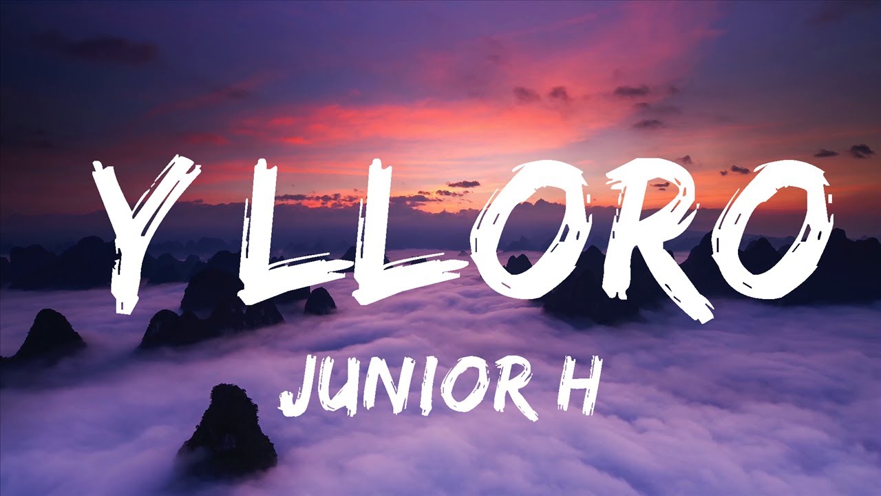 Junior H - Y LLORO Top Lyrics - YouTube
