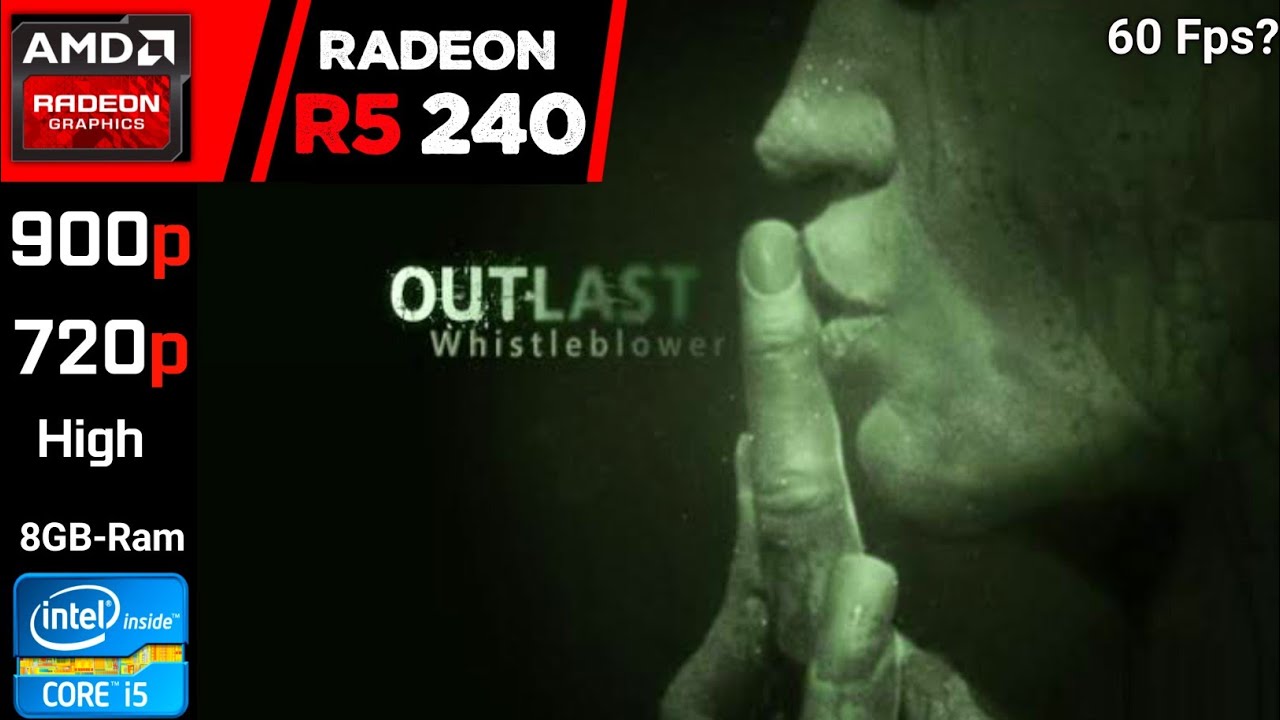 Outlast: Whistleblower | AMD R5 240 + i5 2400 | 900p, 720p, High - YouTube