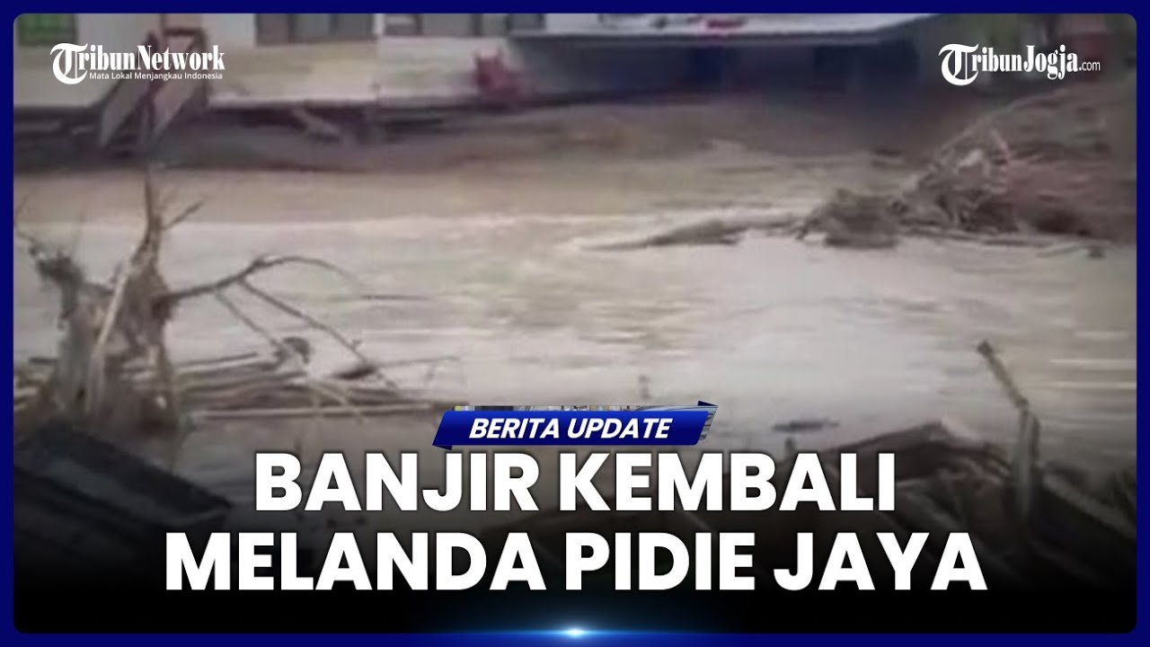 BANJIR KEMBALI MELANDA PIDIE JAYA, 19 DESA DI 3 KECAMATAN TERENDAM ...