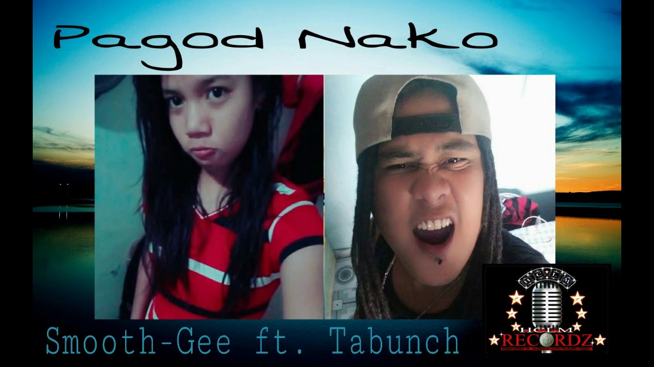 Pagod Nako - Smooth-Gee ft. Tabunch ( HCLM-RecordZ ) - YouTube