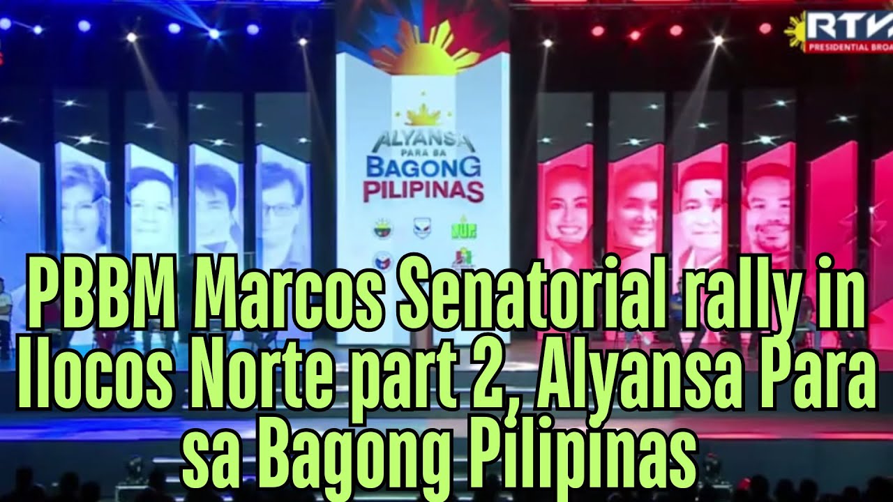 PBBM Marcos Senatorial rally in Ilocos Norte part 2, Alyans Para sa ...
