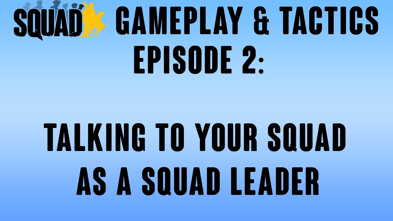 Squad Gameplay and Tactics Guide | Episode 2 | Talking to Your Squad as ...