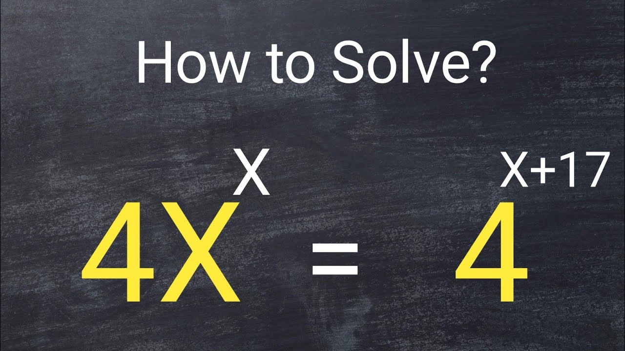 Math Olympiad 4Xˣ = 4ˣ⁺¹⁷ | A Nice Olympiad Exponential Problem ...