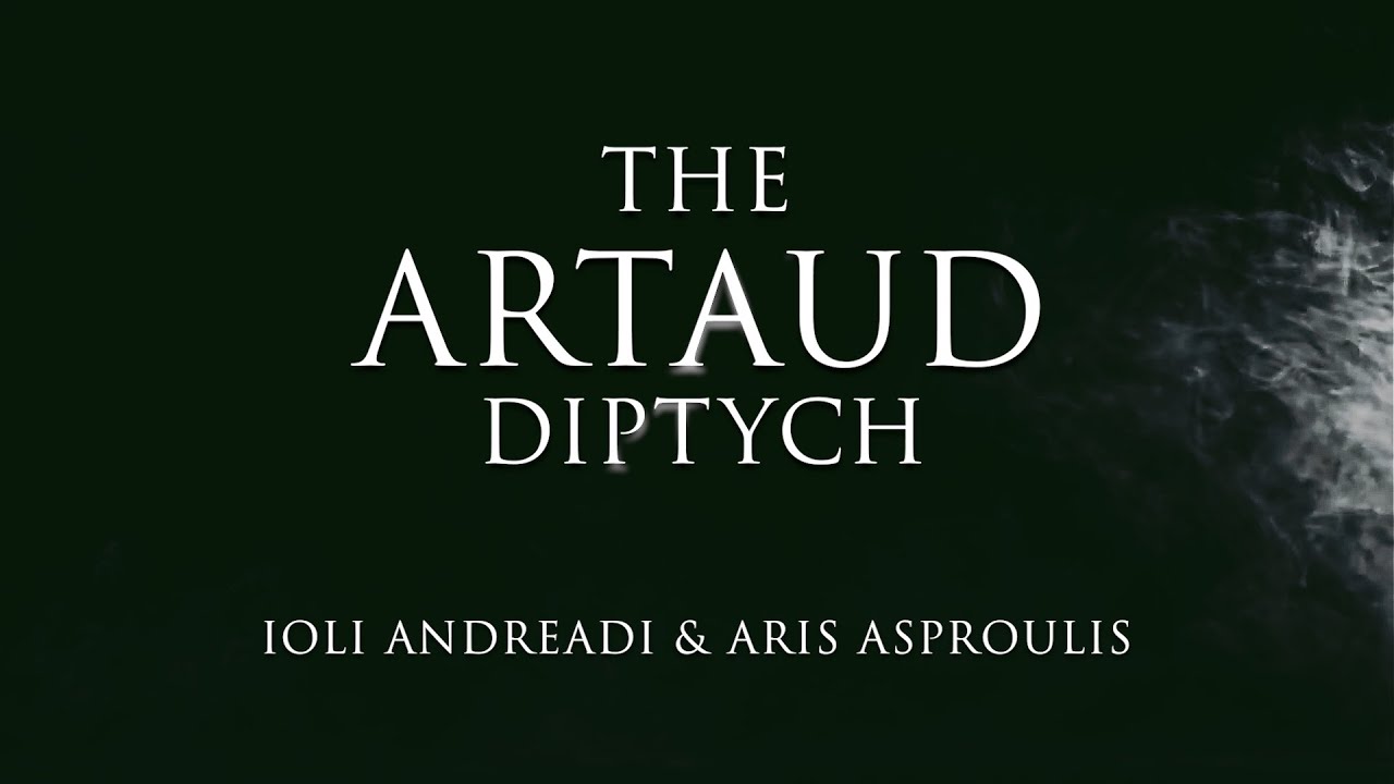 THE ARTAUD DIPTYCH | SOFIA, BULGARIA 2024 | DIRECTED BY IOLI ANDREADI ...