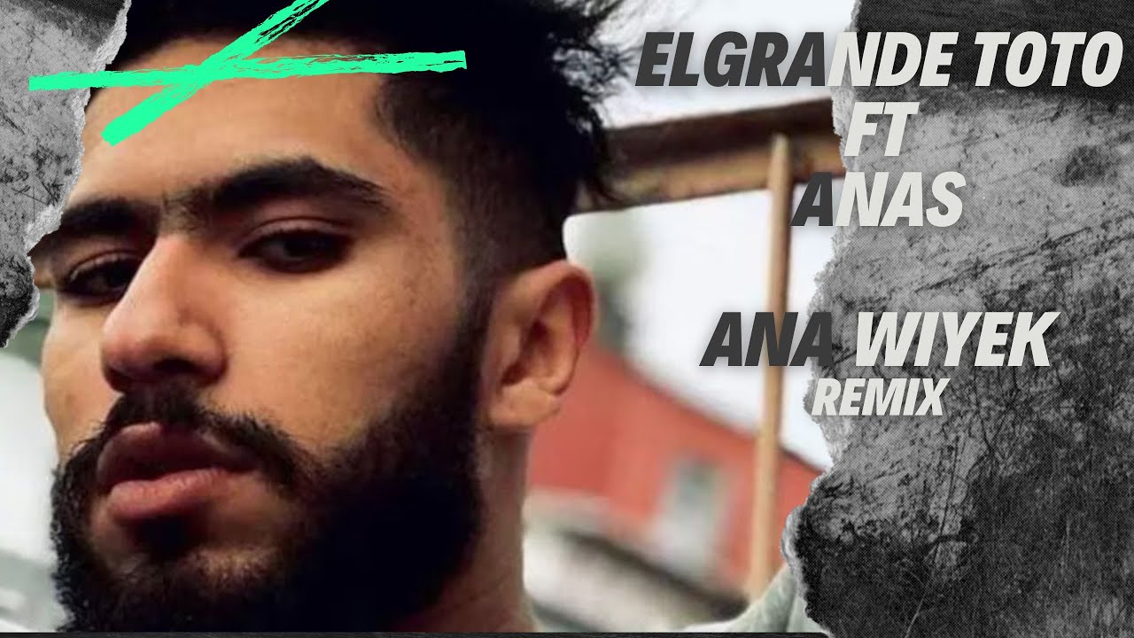 Elgrande Toto ft Anas Ana wiyek - YouTube