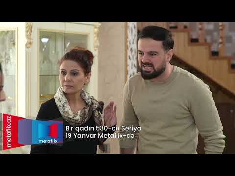 Bir Qadın 530-cu Seriya 19.01.2023 (Metaflix Anons)