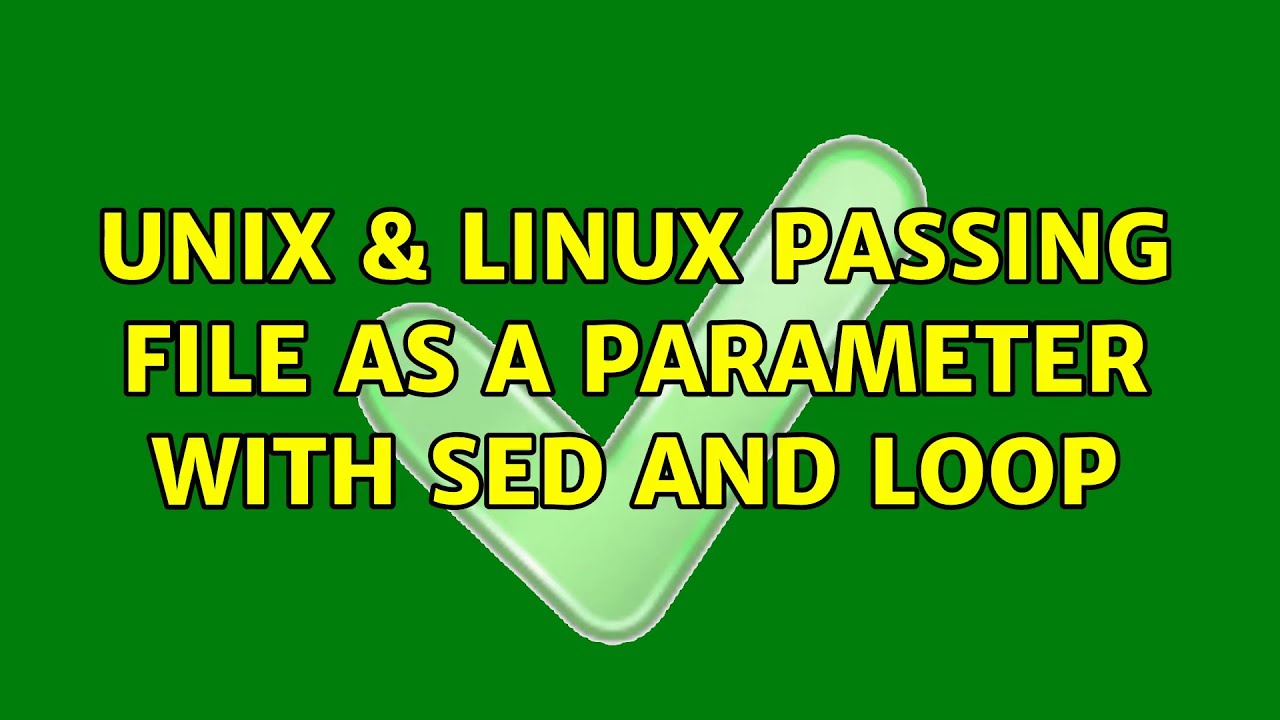 Unix And Linux Passing File As A Parameter With Sed And Loop Youtube