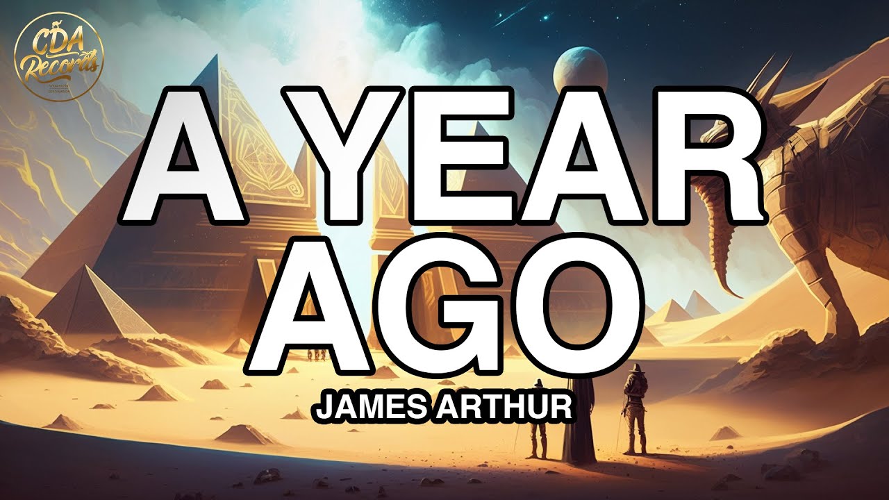 James Arthur - A Year Ago (Lyrics) - YouTube