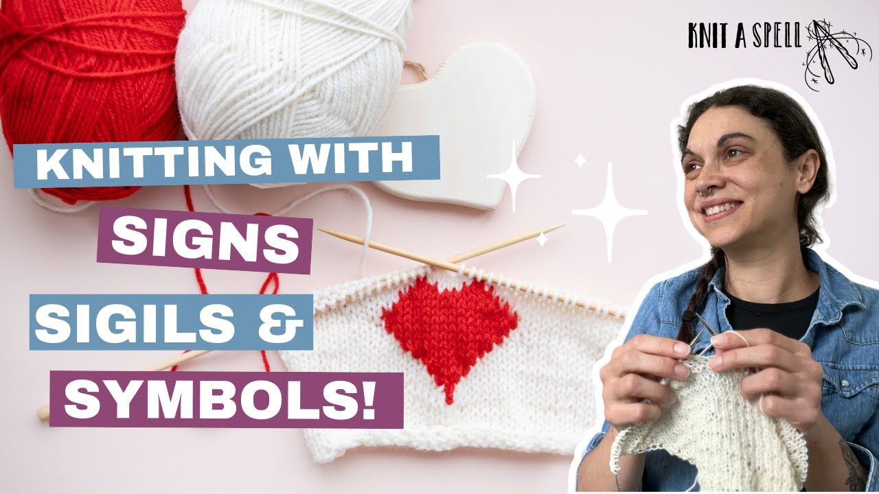 How to Knit with Symbols, Signs, and Sigils! Knit A Spell Podcast Fall ...