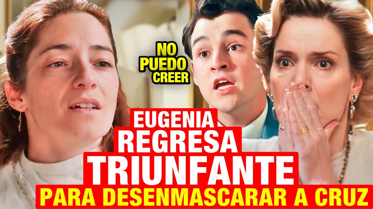 LA PROMESA - Eugenia recupera la memoria y regresa triunfante para desenmascarar a Cruz Avance ...