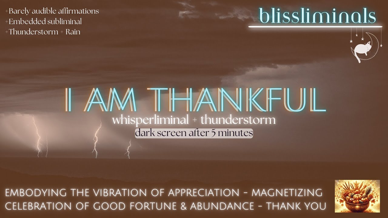 i am thankful subliminal +thunder +whisper +ASMR rain [CULTIVATING THE ...