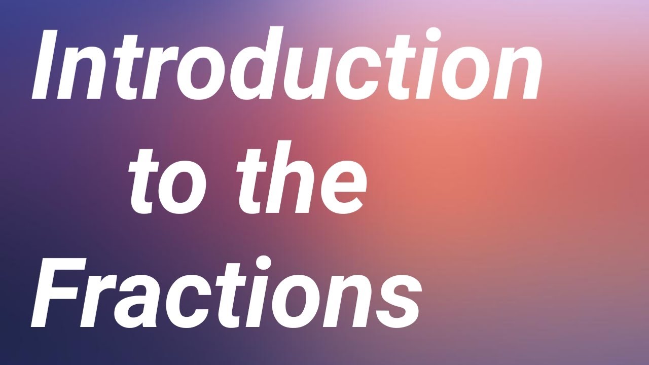Introduction to the fractions / introduction to the fractions // Basic ...