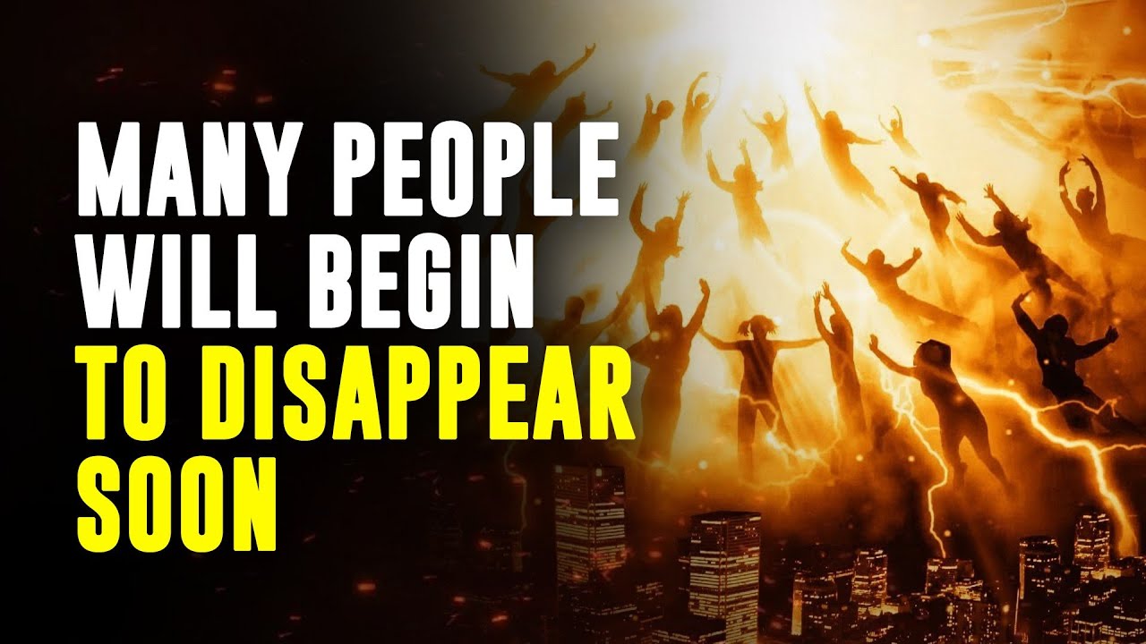 Rapture Is Coming Many People Will Soon Begin To Disappear Youtube