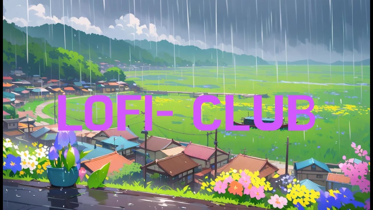 “Songs for You ☔ Spring Rain Chill Lofi Vibes to Study/Relax/Work ...