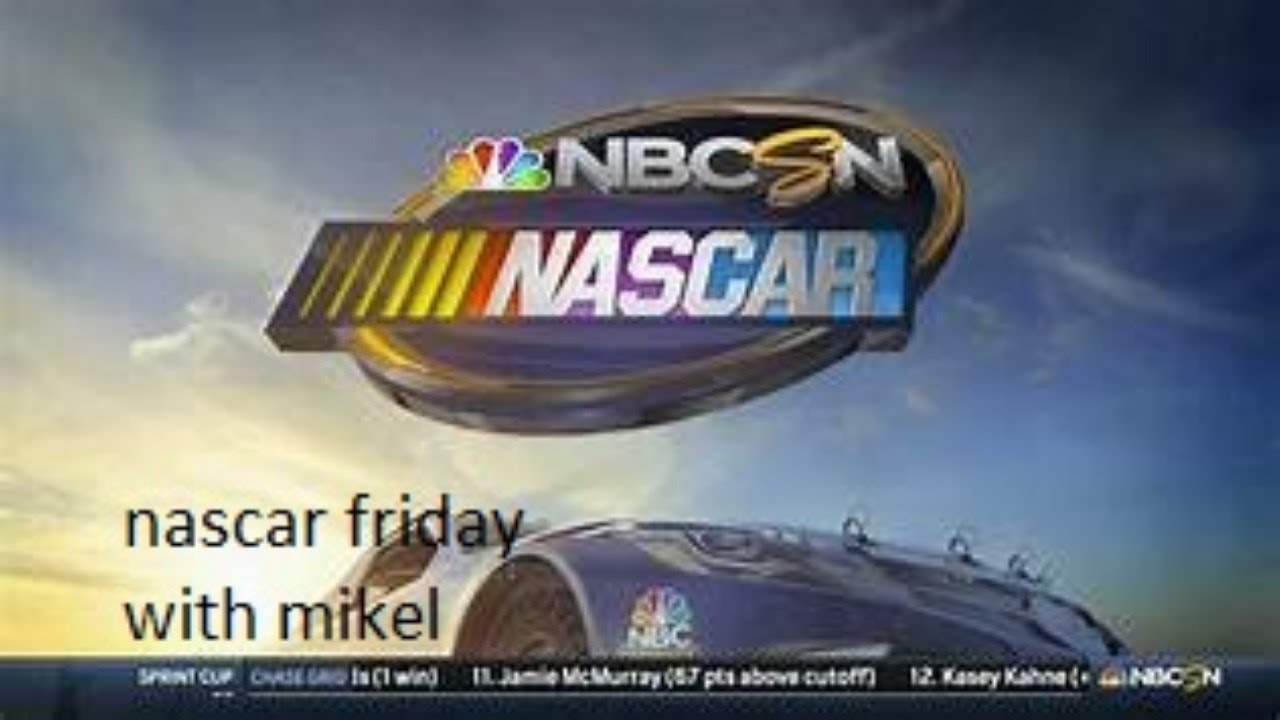 nascar friday with mikel 8/9/2019 - YouTube