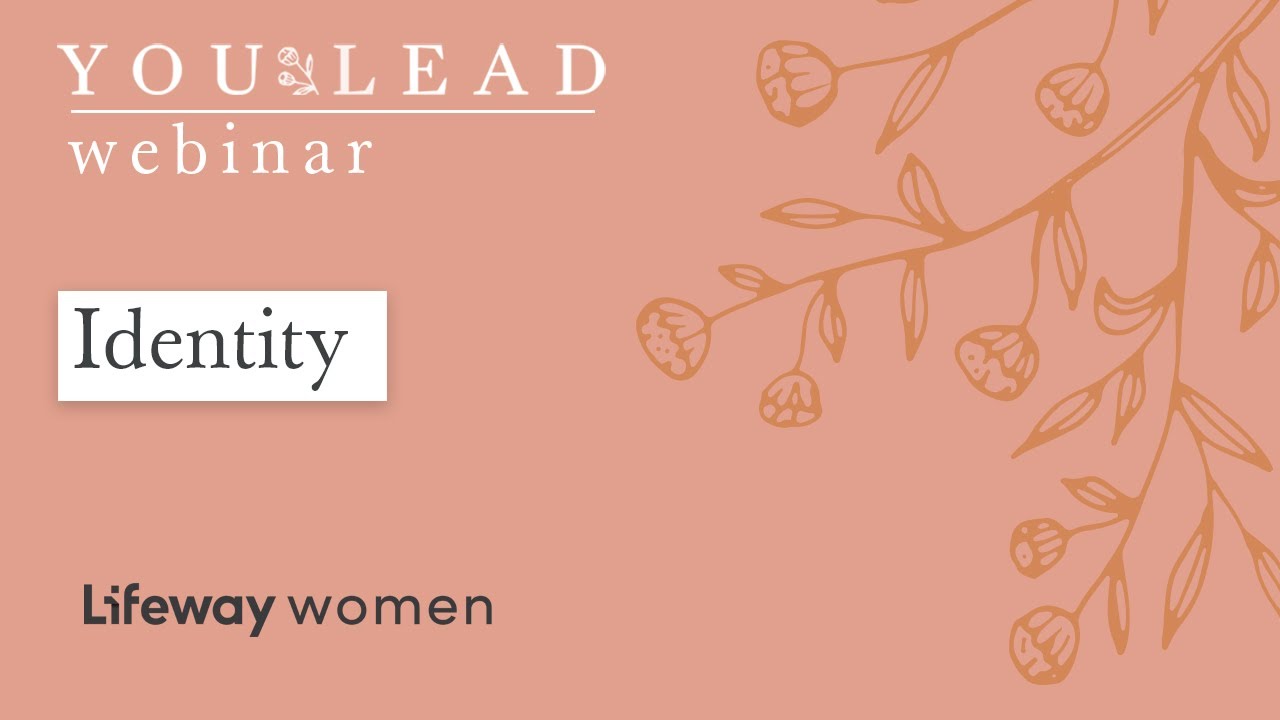 You Lead Webinar: Identity in Christ and Lifeway Symposium Q&A with Jen ...