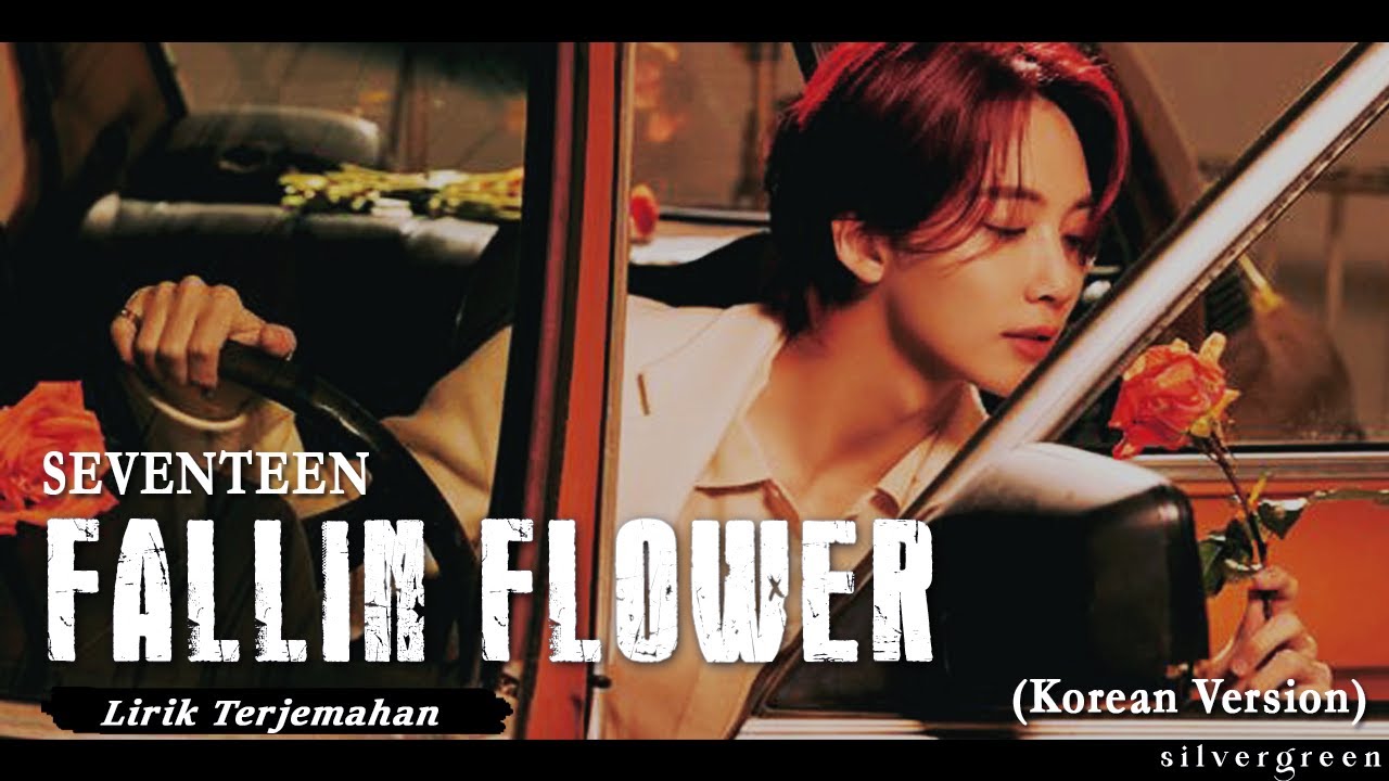 SEVENTEEN - 'FALLIN FLOWER' (Korean Version) Lyrics || Lirik Terjemahan ...