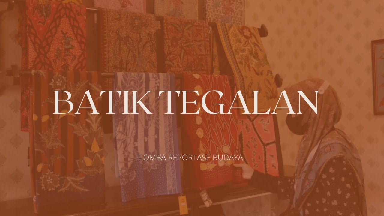 BATIK TEGALAN - LOMBA REPORTASE BUDAYA - YouTube