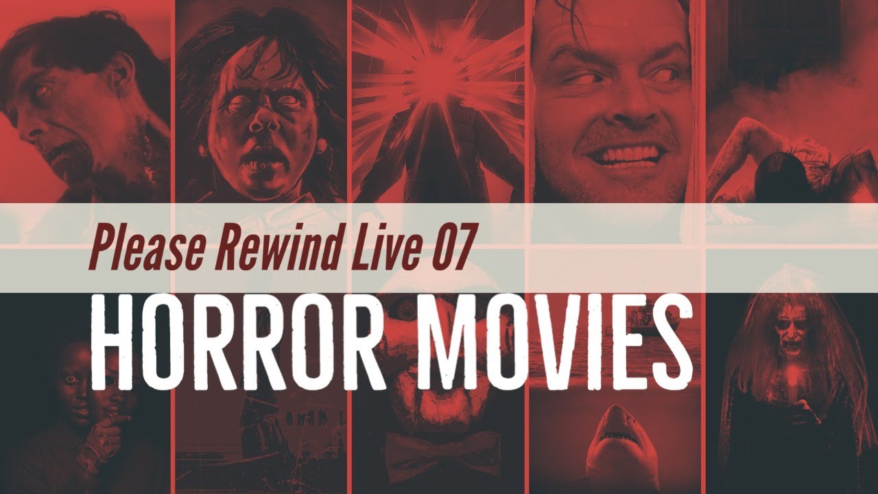 Please Rewind Live! 07 - Horror Movies - YouTube