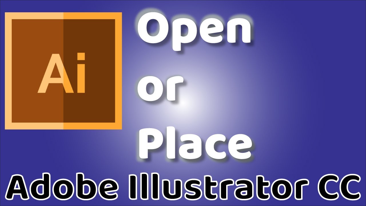 Open or Place - Adobe Illustrator CC 2019 - YouTube