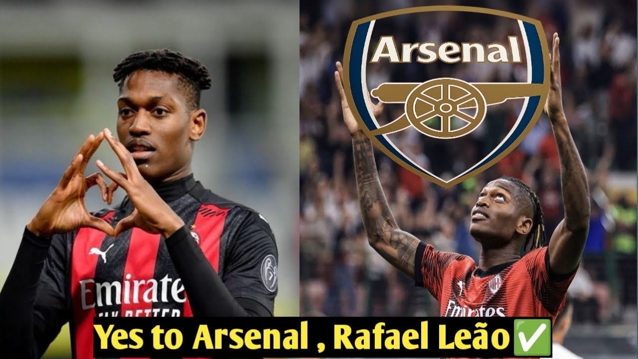 ♥️ Arsenal Complete Sensational Signing of Rafael Leão from AC Milan ♥️ ...