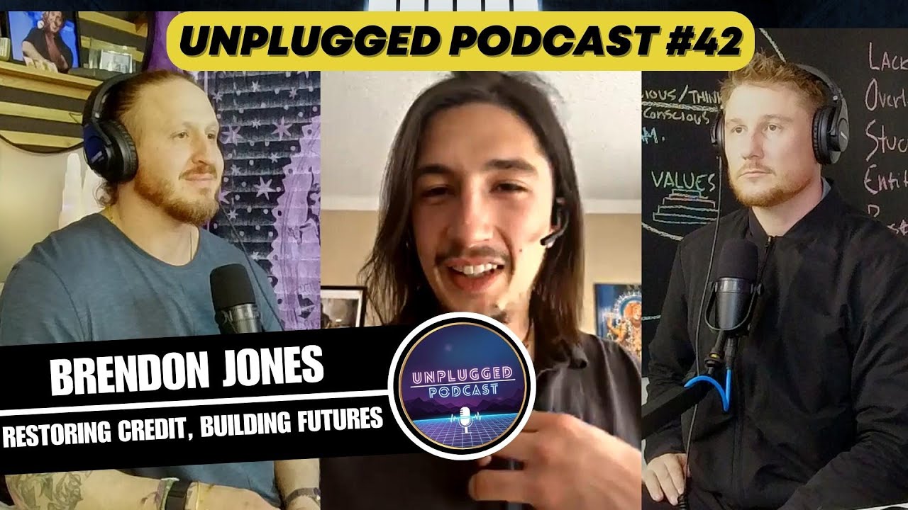 BRENDON JONES | RESTORING CREDIT, BUILDING FUTURES | Unplugged Podcast ...