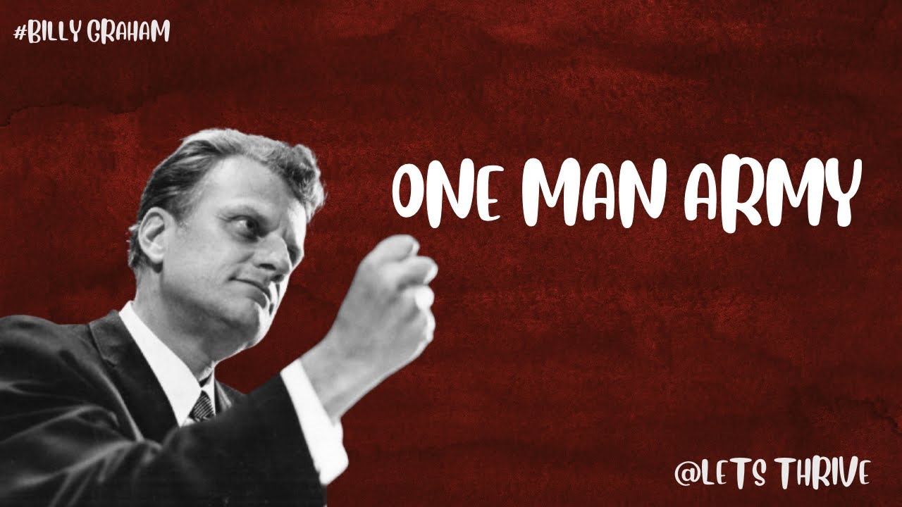 ONE MAN ARMY|BILLY GRAHAM|MOTIVATIONAL VIDEO#billygrahamclassics - YouTube