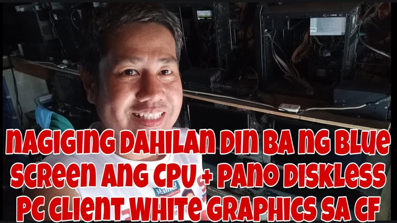 NAGIGING DAHILAN DIN BA NG BLUE SCREEN ANG PROCESSOR + PANOSA DISKLESS PC CLIENT WHITE GRAPICS ...
