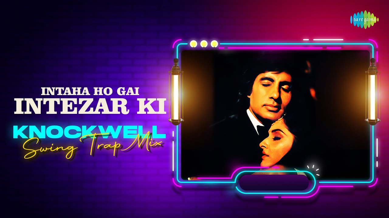 Inteha Ho Gai Intezar Ki Swing Trap Mix | Sharaabi | Knockwell ...