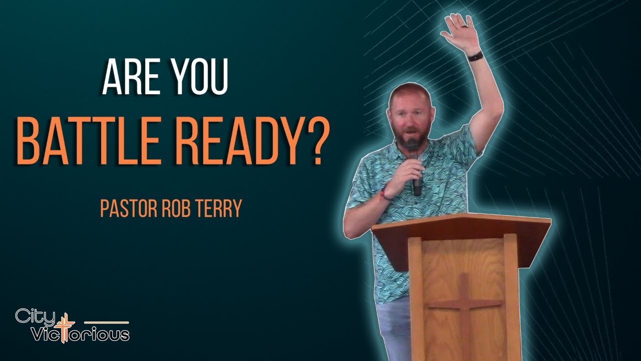 Are You Battle Ready? | Pastor Rob Terry - YouTube