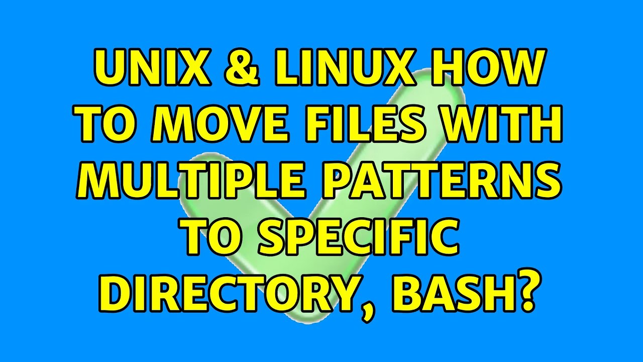 Unix & Linux: How to move files with multiple patterns to specific ...