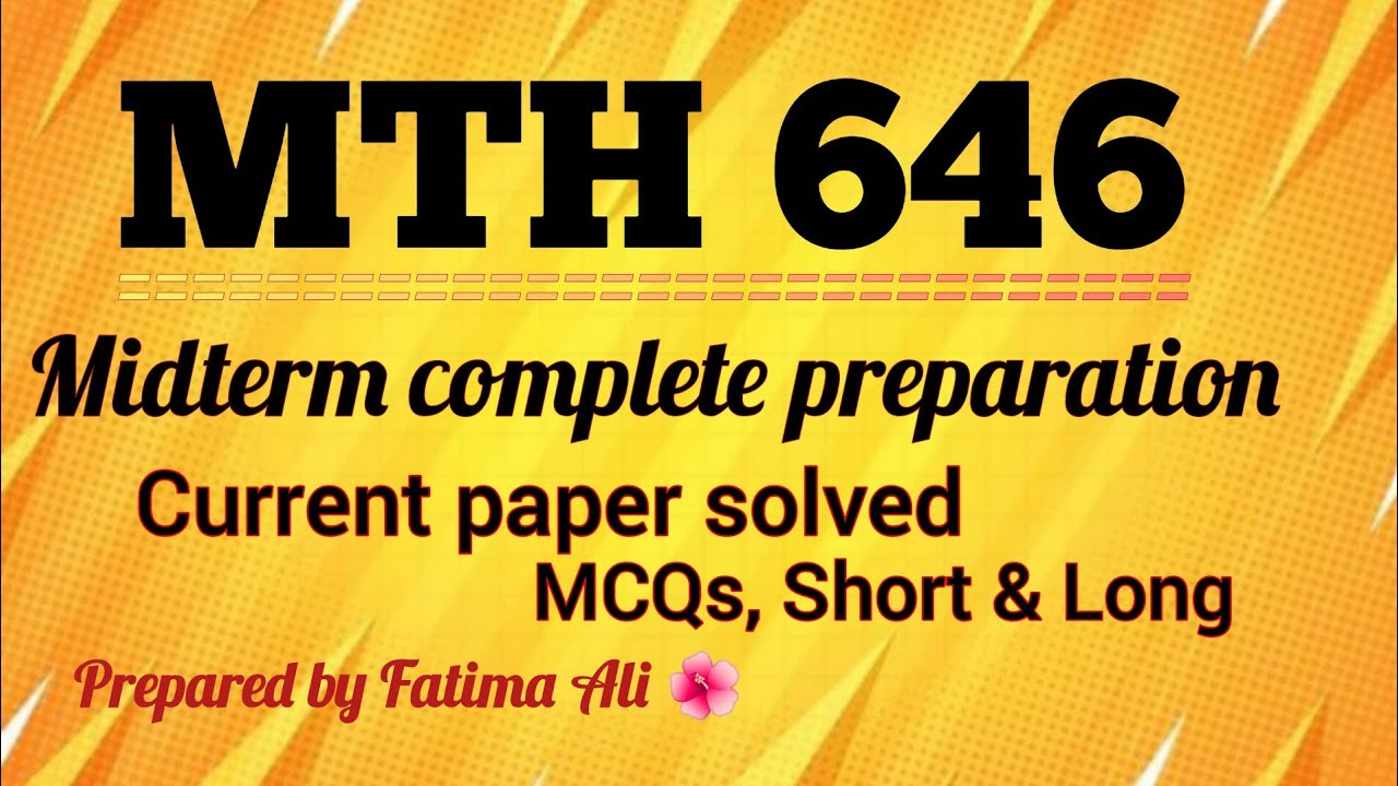 MTH 646 midterm current papers 06-2023 || Important short, long MCQs ...