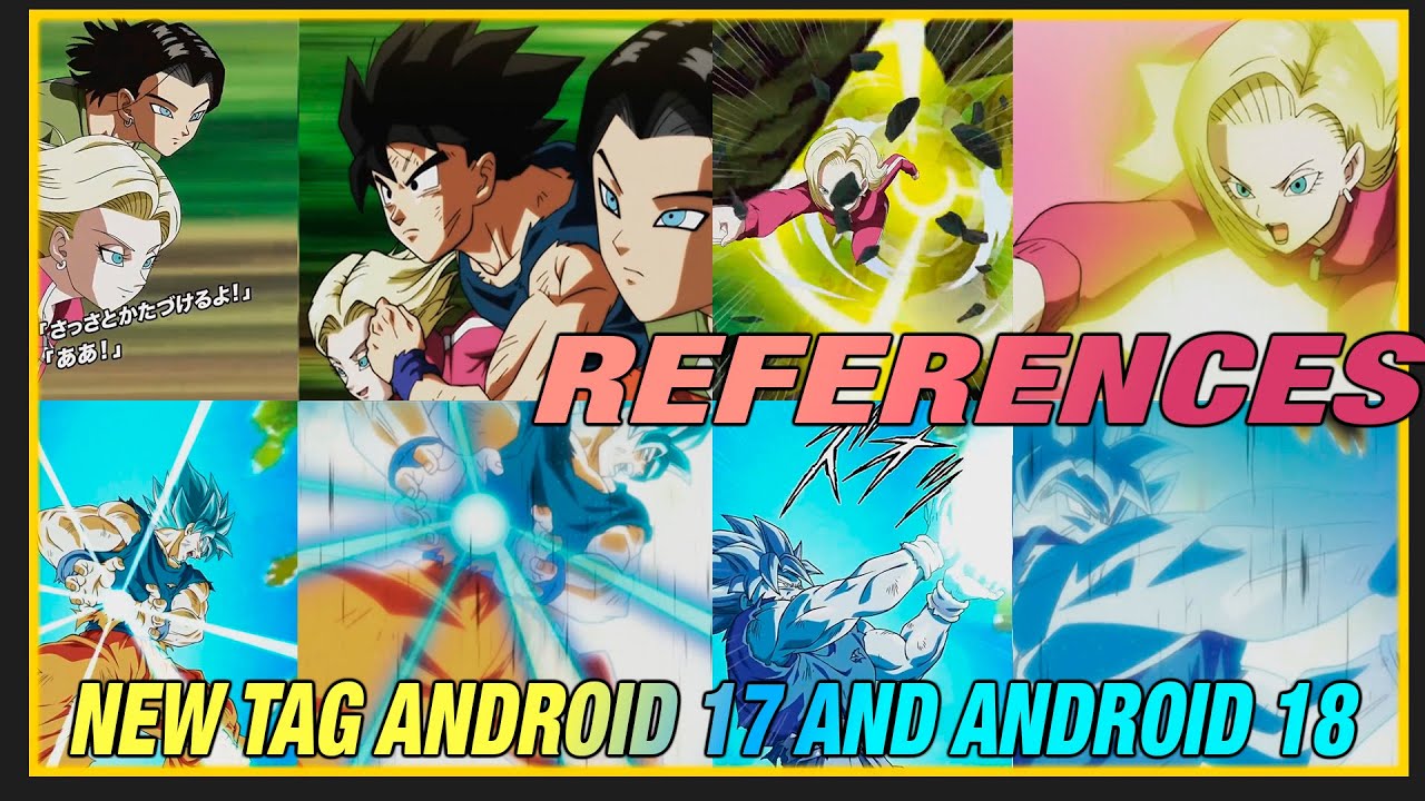 New Android 17 and 18 (DBS) References! Feat Goku - YouTube