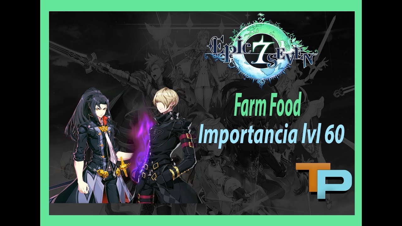 EPIC SEVEN - Dicas Farm FOOD e a importância de um lvl 60 - YouTube