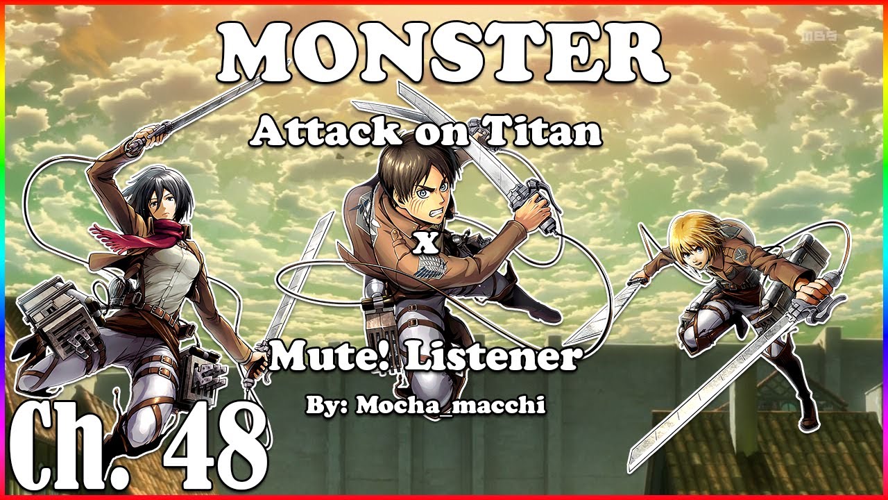 [CH. 48] "Monster" Attack on Titan x Mute! Listener Roleplay |Attack on ...