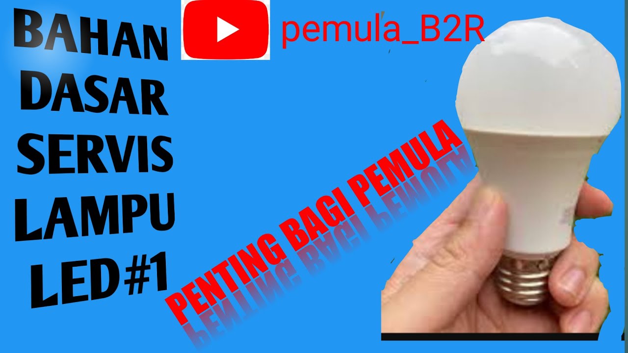 belajar servis lampu led dan bahan dasar - YouTube