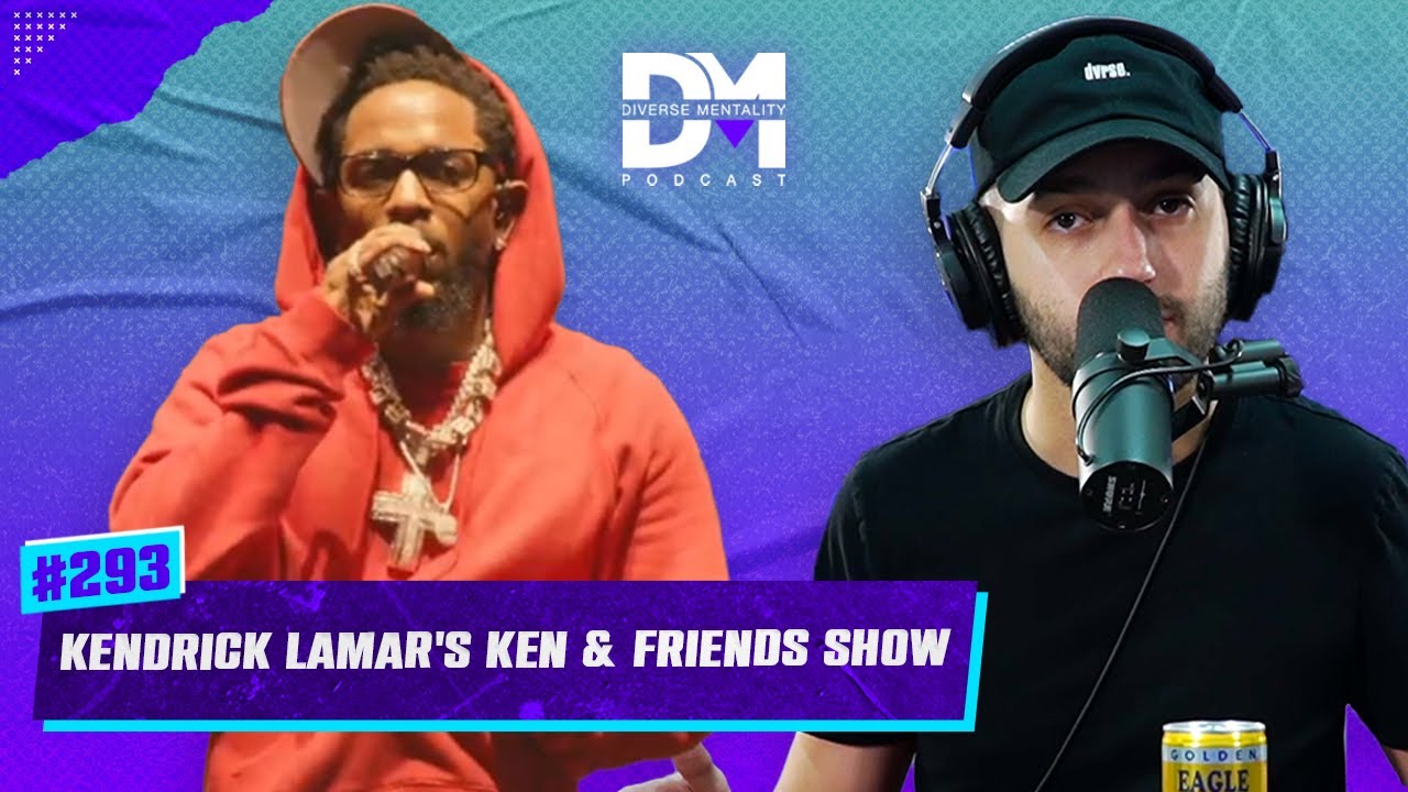 The Diverse Mentality Podcast #293 - Kendrick Lamar's Ken & Friends ...